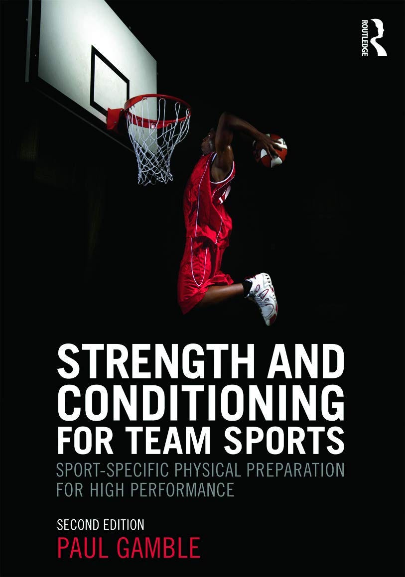 Strength and Conditioning for Team Sports: Sport-Specific Physical ...