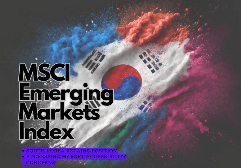South Korea Retains Position in MSCI Emerging Markets Index, Addressing Market Accessibility ...