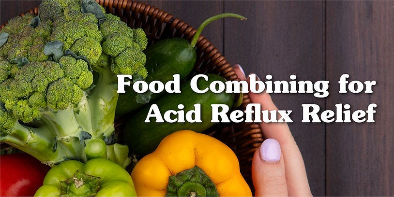 Food Combining for Acid Reflux Relief | by Ida L Fanelli | Medium