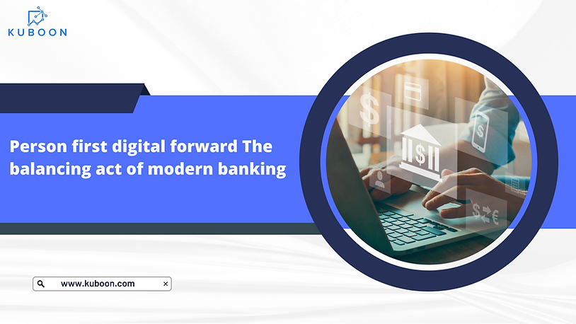 People First Digital Forward; the Balancing Act Of Modern Banking | by ...