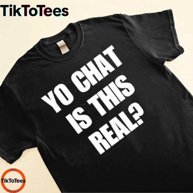 Yo Chat Is This Real Cringe shirt | by tiktotees | Medium