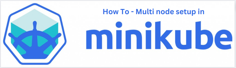 How To — minikube with multi node setup | by Kiranms | Cloudnloud Tech Community | Medium