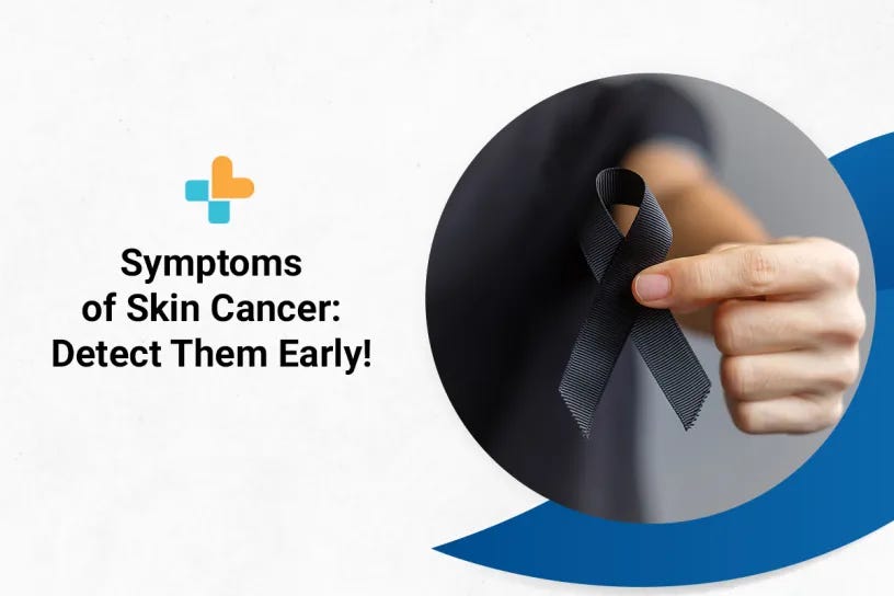 Symptoms of Skin Cancer: Detect Them Early! - Singhypooja - Medium