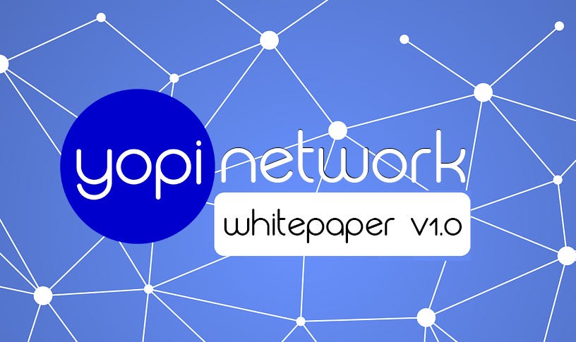 Yopi.Network Whitepaper v1.0 - Yopi.Network - Medium