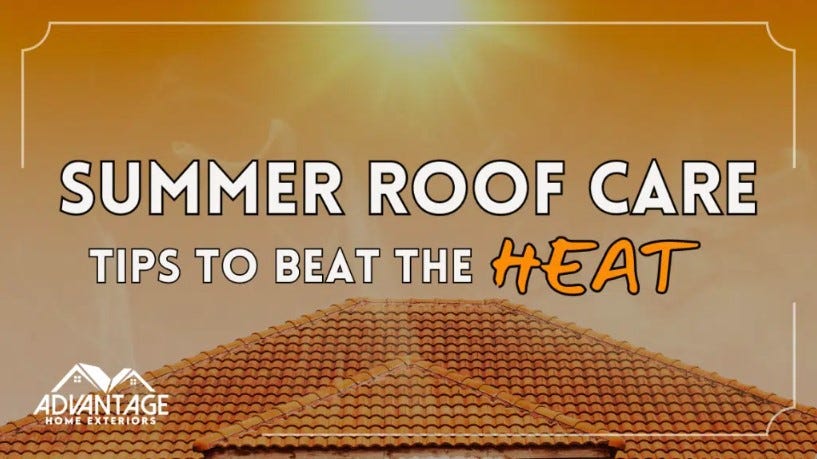 Stay Cool: Top Tips for Summer Roof Maintenance | by Advantage Home ...