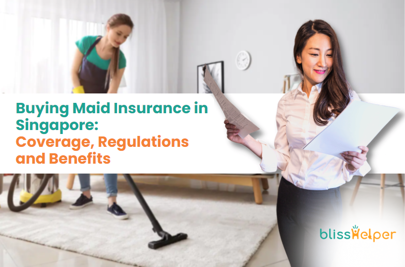 Buying Maid Insurance in Singapore: Coverage, Regulations and Benefits ...