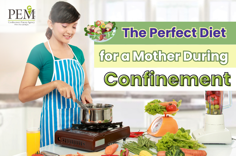 The Perfect Diet for a Mother During Confinement |PEM Confinement Nanny ...