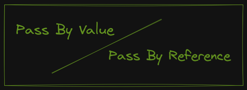 Pass By Value vs Reference! What’s the default really? | by Source Code ...