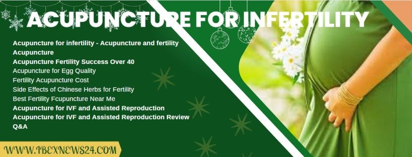 Acupuncture for Infertility l Acupuncture and Fertility | by Ahmad ...