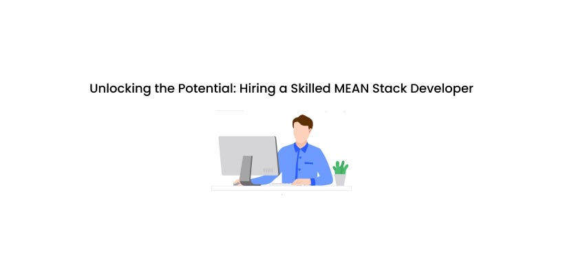 Unlocking the Potential: Hiring a Skilled MEAN Stack Developer | by Umesh Palshikar | Medium