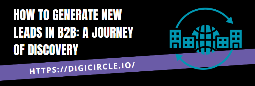 How to Generate New Leads in B2B: A Journey of Discovery | by JAVERIA ...
