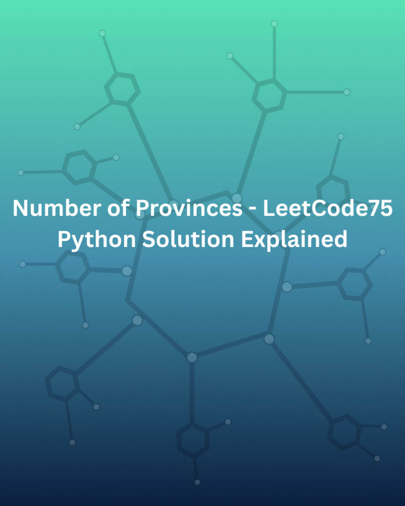 Number of Provinces — LeetCode75 Python Solution Explained | by Vanita AI | Medium