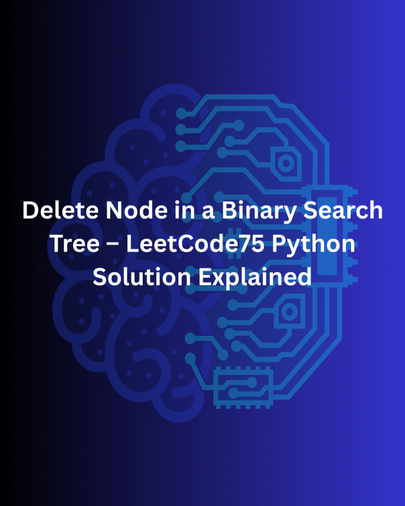 Delete Node in a Binary Search Tree — LeetCode75 Python Solution ...