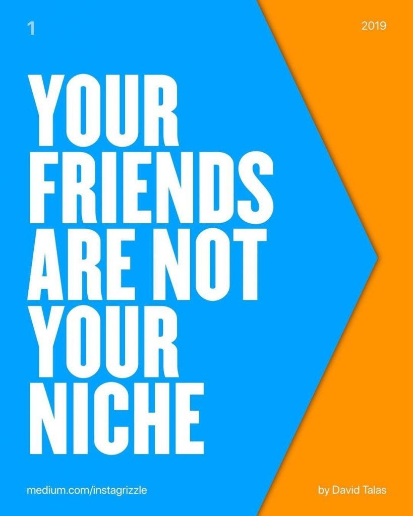 Your Friends Are Not Your Niche. Your Friends Are Not Your Niche 😯 | by ...