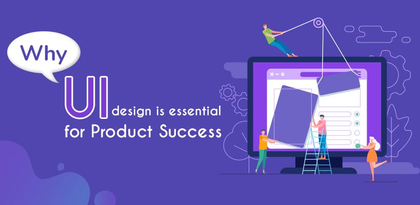 Why UI Design is essential for Product Success | by Lavlesh pandey | Medium