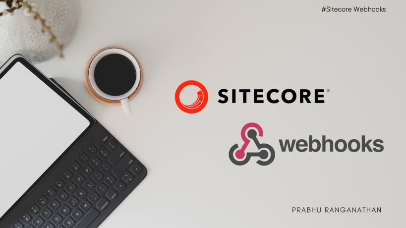 Sitecore Webhooks: What You Need to Know | by Prabhu Ranganathan | Medium