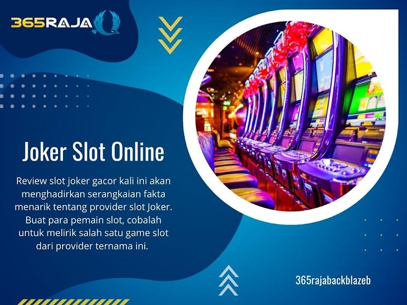 Joker slot online. Siap Memutar Gulungan? Tips Memilih… | by 365 RAJA Slot | Medium