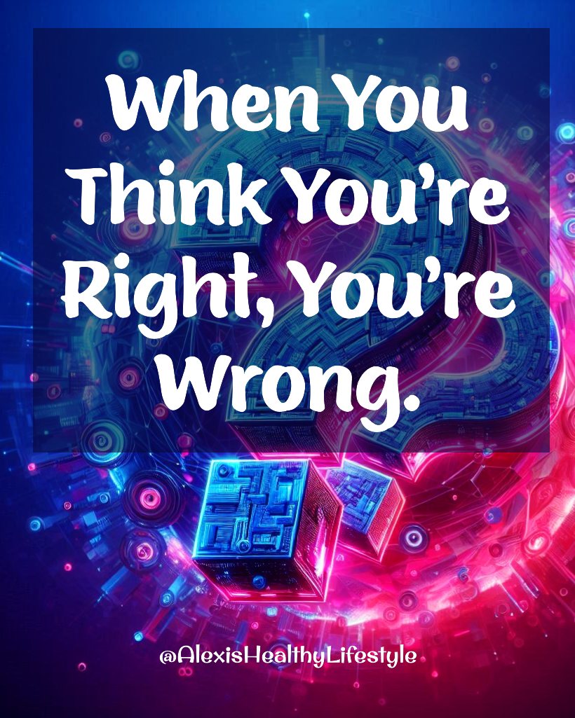 Why People Think They’re Right, Even When They Are Wrong | by Alexis ...
