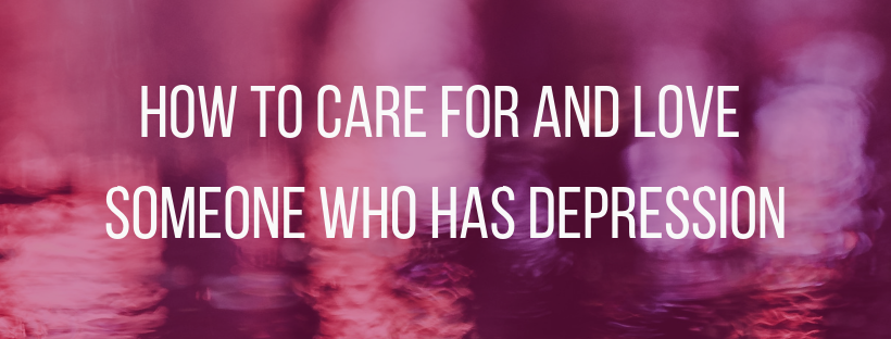 How to care for and love someone who has depression | by The Way She ...