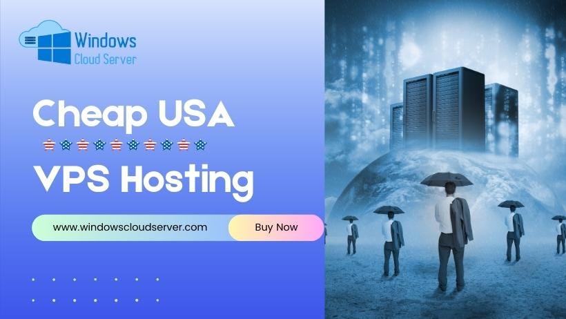 Get Success with Best Cheap USA VPS Hosting - windowscloudserver - Medium