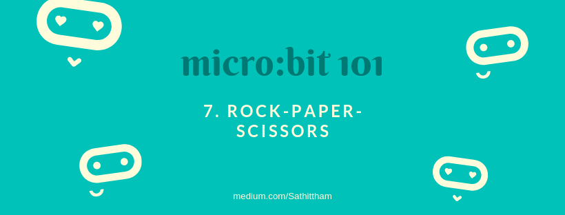 micro:bit 101–7. เกมส์เป่ายิงฉุบ (Rock-Paper-Scissors) | by Sathittham ...