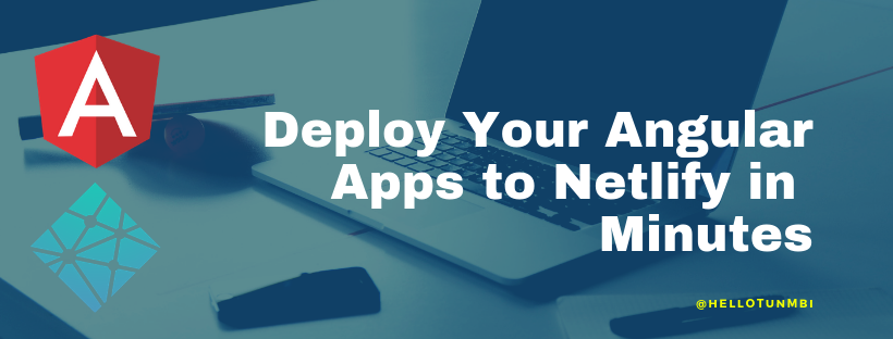 Deploy Your Angular App To Netlify In Minutes By Olutunmbi Banto Itnext