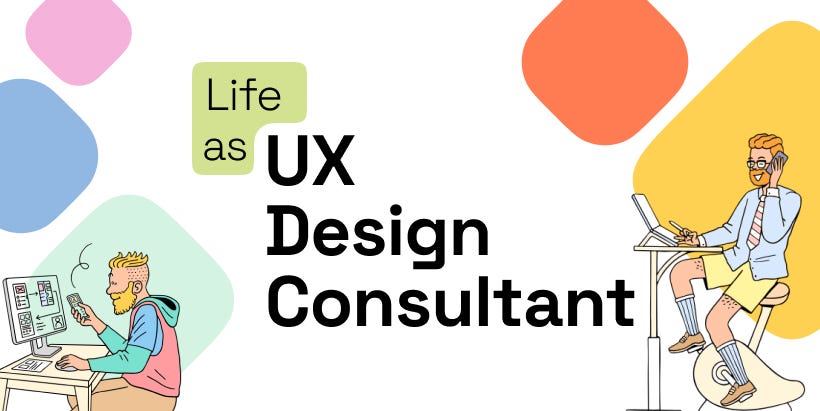 Life as a UX design consultant. When starting work as a design… | by ...
