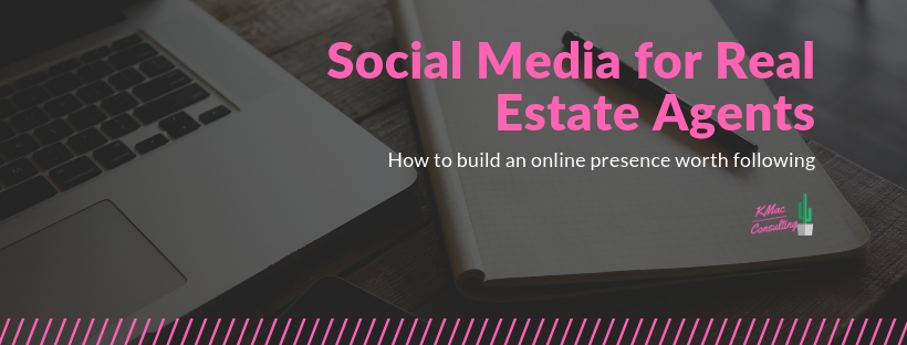 How Real Estate Agents Can Build a Social Media Presence Worth ...