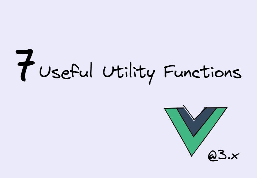 7 Super Useful Utility Functions I Learned from Vue3 | by Zachary ...