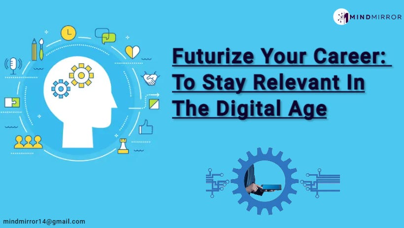 Futurize Your Career: How To Stay Relevant In The Digital Age | by ...