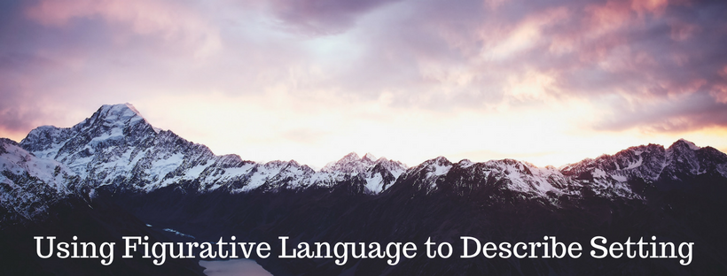 Writing Tips: Using Figurative Language to Describe Setting | by Alanah ...