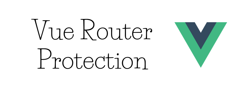 Vue Router Protection. This article will explain, how can we… | by ...