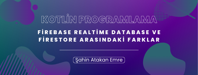 Firebase Realtime Database ve Firestore Arasındaki Farklar | by Şahin Atakan Emre | Medium