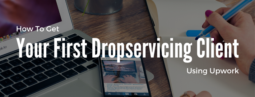 How To Get Your First Dropservicing Client Using Upwork (3 Simple Steps) | by Dropservicing ...