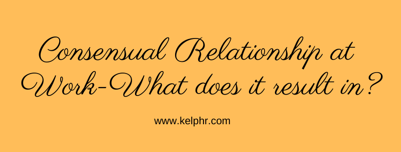 Consensual Relationship at Work-What does it result in? | by Kelphr ...