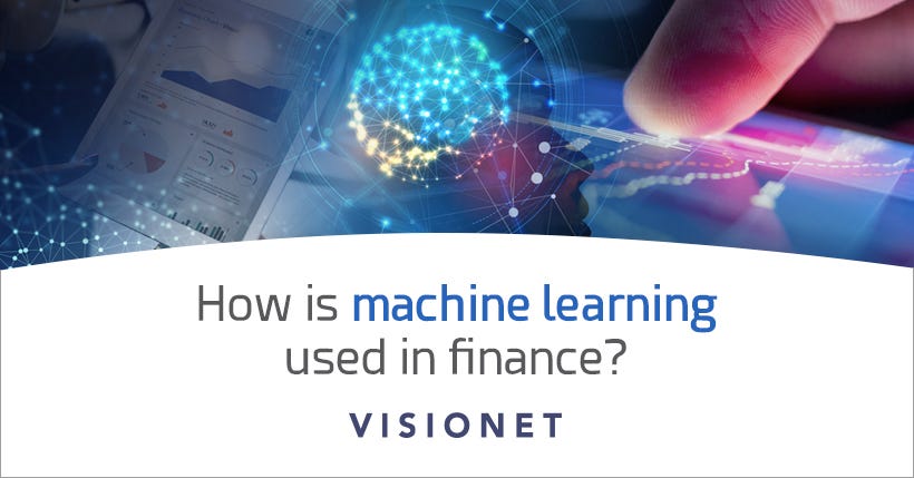 How is machine learning used in finance? | by Visionet Systems ...