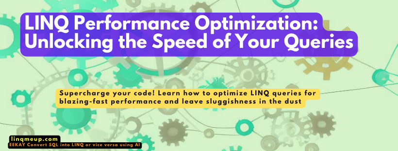 LINQ Performance Optimization: Unlocking the Speed of Your Queries | by ...