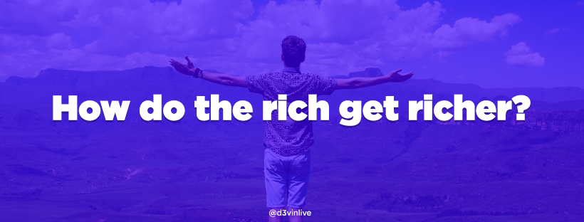 How do the rich get richer? 😏. First of all, This is not a “don’t… | by ...