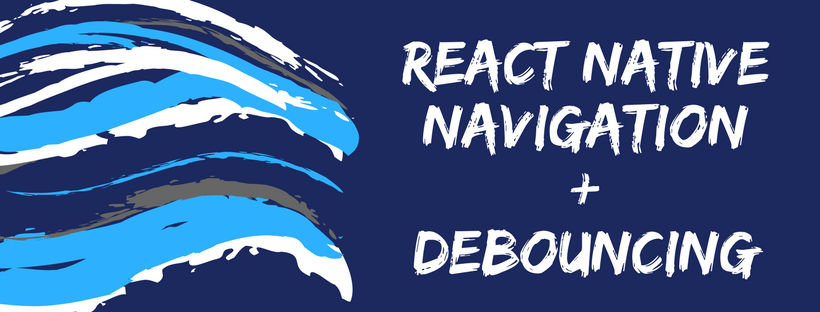 Debouncing ‘touch Events In React Native — Prevent Navigating Twice Or More Times When Button