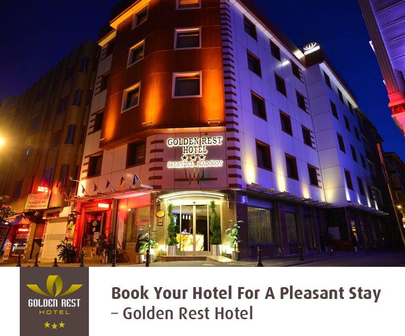 Book Your Hotel For A Pleasant Stay — Golden Rest Hotel | by Kadikoy ...