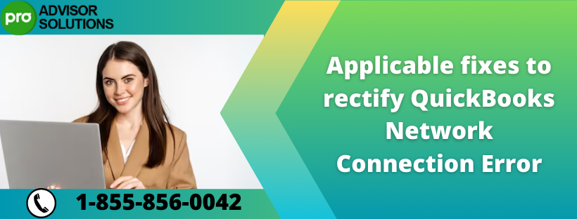 Applicable Fixes For Quickbooks Network Connection Error Kevintrott