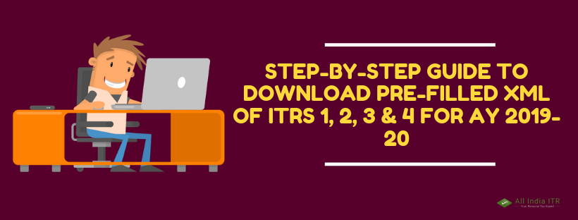 Step-by-step guide to download Pre-filled XML of ITRs 1, 2, 3 &4 for AY ...
