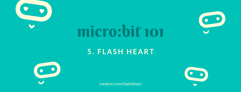 micro:bit 101–5. โปรแกรมหัวใจกระพริบ (Flashing Heart) | by Sathittham ...
