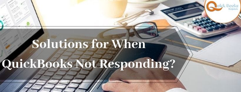 Solutions for When QuickBooks Not Responding? | by Lovely Singh | Medium