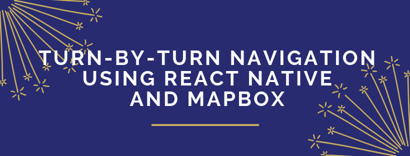 Turn-by-turn Navigation using React Native and MapBox | by Hamza El Yousfi | Medium