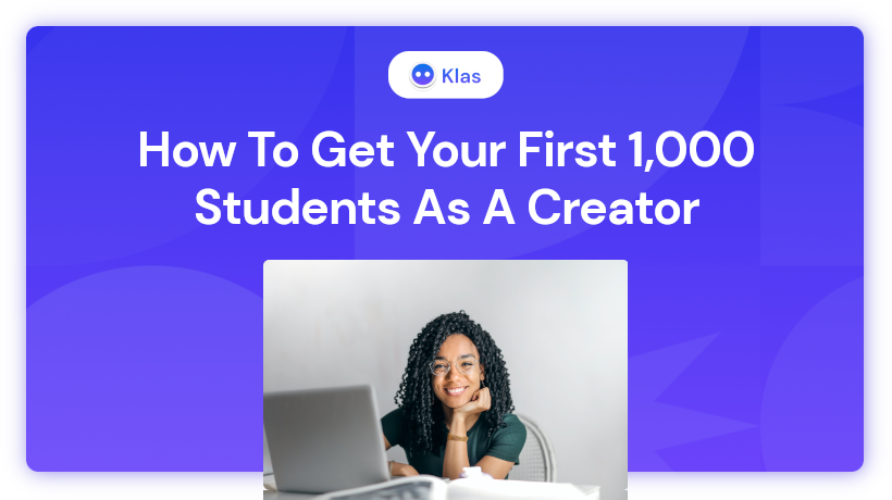 HOW TO GET YOUR FIRST 1,000 STUDENTS AS A CREATOR | by Klas | Medium