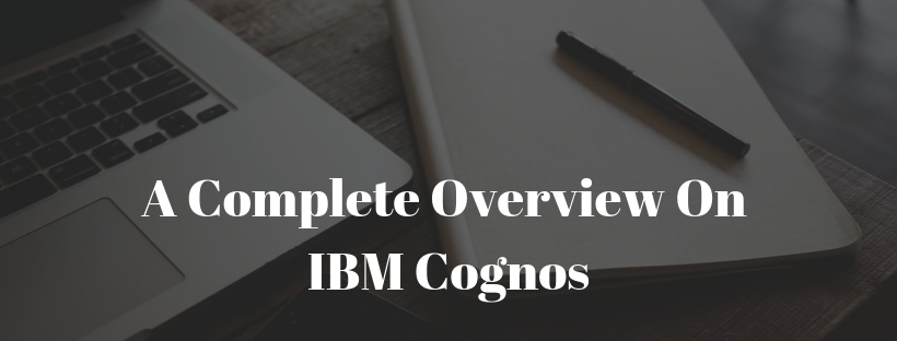 A Complete Overview on IBM Cognos | by Katherine | Medium