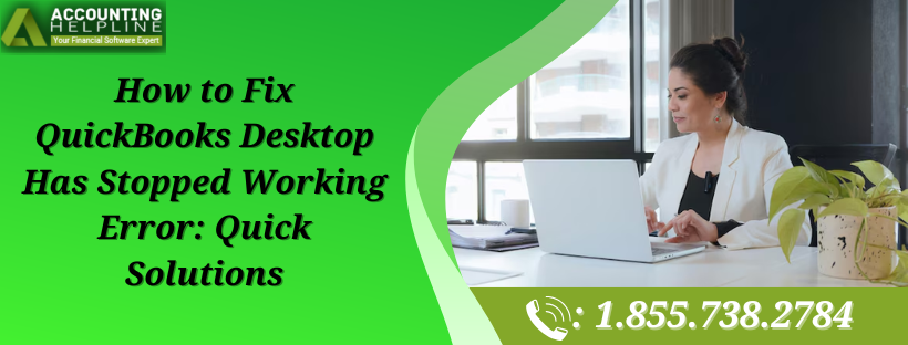 Step-by-Step Fix for QuickBooks Desktop Has Stopped Working Issue ...