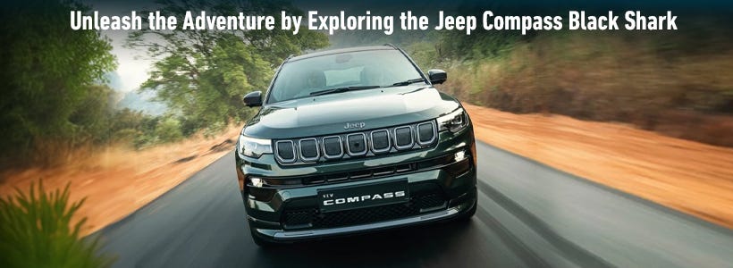 Unleash the Adventure by Exploring the Jeep Compass Black Shark | by ...