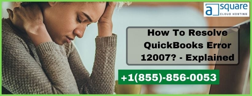 How To Resolve Quickbooks Error 12007 — Explained By James Aultman Medium